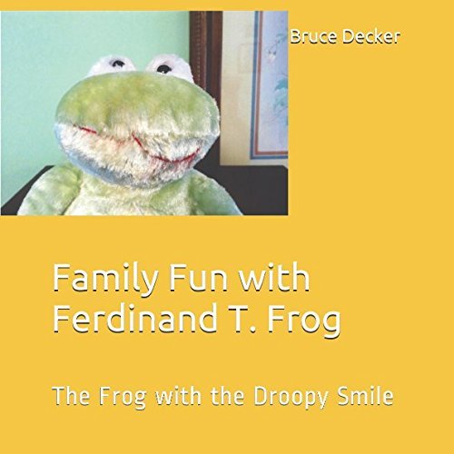 Family Fun with Ferdinand T. Frog: The Frog with the Droopy Smile by ...
