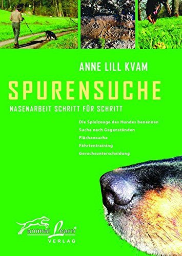 Spurensuche : Nasenarbeit Schritt für Schritt by Anne Lill Kvam | Goodreads