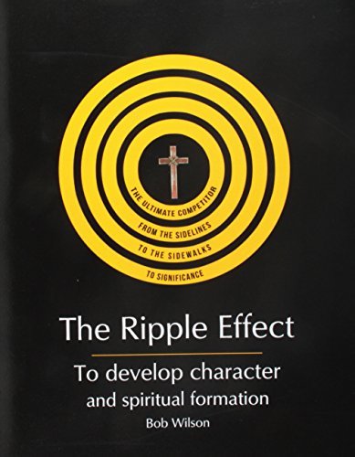 The Ripple Effect: To develop Character and Spiritual Formation by Bob ...