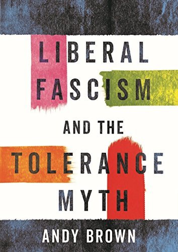 Liberal fascism and the tolerance myth by Andy Brown | Goodreads
