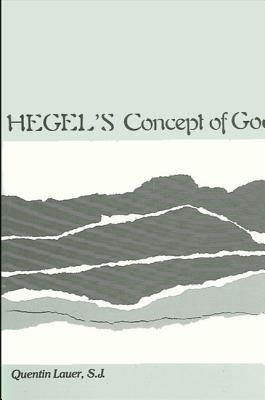 Hegel's Concept of God (Hegelian Studies (Dis)) by Quentin Lauer ...
