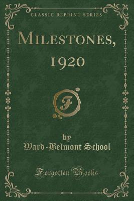 Milestones, 1920 (Classic Reprint) by Ward-Belmont School | Goodreads