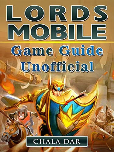 Lords Mobile Game Guide Unofficial by Chala Dar | Goodreads