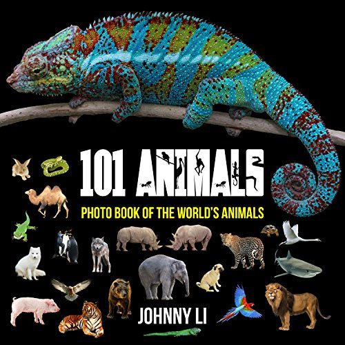 101 Animals: Photo Book of the World's Animals by Johnny Li | Goodreads