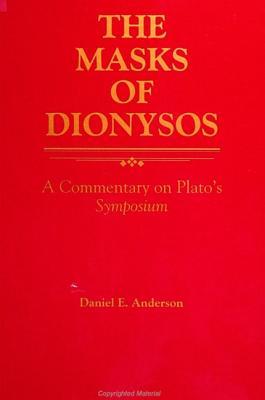 The Masks of Dionysus: A Commentary on Plato's Symposium by Daniel E ...