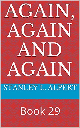 Again, Again and Again: Book 29 by Stanley L. Alpert | Goodreads