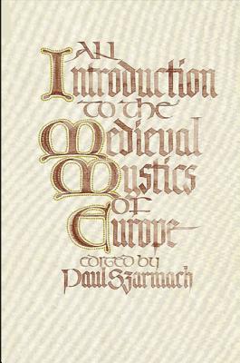 An Introduction to the Medieval Mystics of Europe by Paul E. Szarmach ...