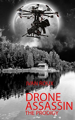 Drone Assassin: The Prodigy by Ivan Roux | Goodreads