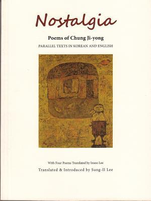 Nostalgia: Poems of Chung Ji-yong by Chung Ji-Yong | Goodreads