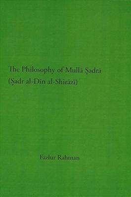 The Philosophy of Mulla Sadra by Fazlur Rahman | Goodreads