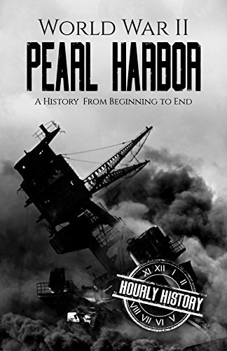 World War II Pearl Harbor: A History From Beginning to End by Hourly ...