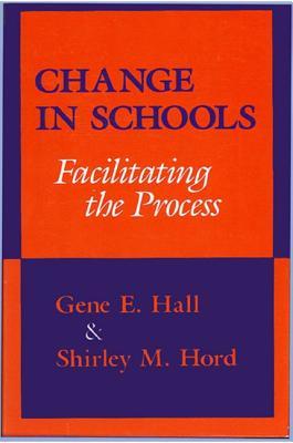 Change in Schools Facilitating the Process by Gene E. Hall | Goodreads
