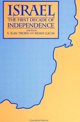 Israel: The First Decade of Independence by S. Ilan Troen | Goodreads