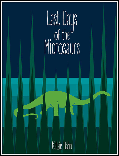 Last Days of the Microsaurs by Kelsie Hahn | Goodreads