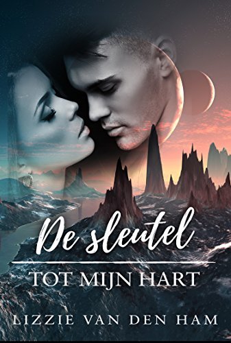 De sleutel tot mijn hart (In het spoor van de sterren Book 2) by Lizzie van den Ham | Goodreads
