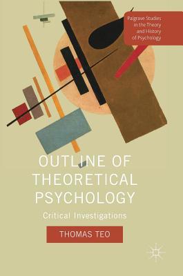 Outline of Theoretical Psychology: Critical Investigations by Thomas ...