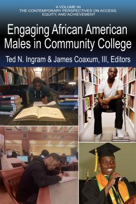 Engaging African American Males in Community Colleges by Ted N. Ingram ...