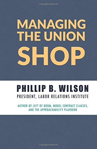 Managing the Union Shop: A guide to supervising and managing employees ...