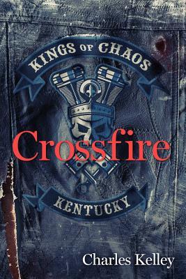 Crossfire: Book 2 in the Kings of Chaos Motorcycle Club Series by ...
