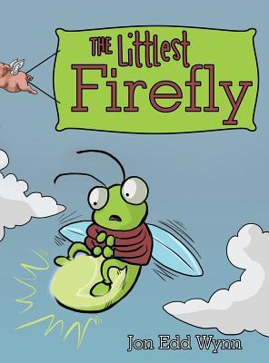 The Littlest Firefly by Jon Edd Wynn | Goodreads