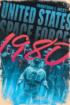 United States Space Force 1980 by Jonathan J. West | Goodreads