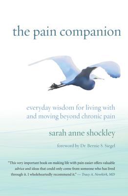 The Pain Companion: Everyday Wisdom for Living with and Moving Beyond ...