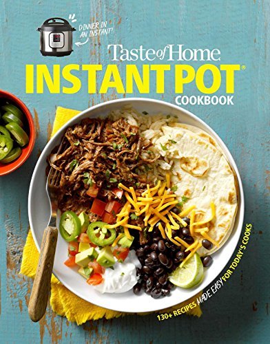 Taste of Home Instant Pot Cookbook: Savor 111 Must-have Recipes Made ...