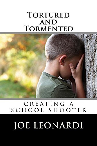 Tortured and Tormented: creating a school shooter by Joseph Leonardi ...