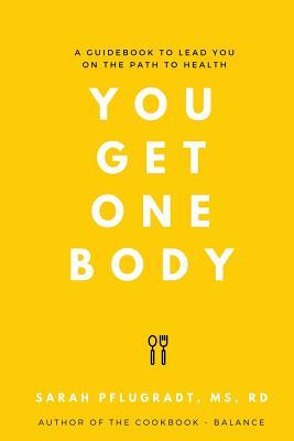 You Get One Body by Sarah Pflugradt | Goodreads