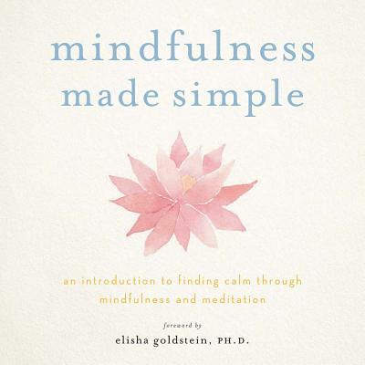 Mindfulness Made Simple, an Introduction to Finding Calm through ...