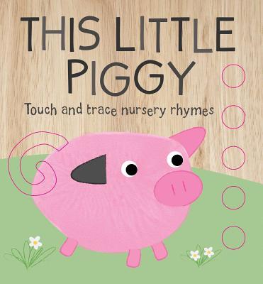 Touch and Trace Nursery Rhymes: This Little Piggy by Emily Bannister | Goodreads