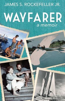 Wayfarer: A Memoir by James S. Rockefeller Jr. | Goodreads