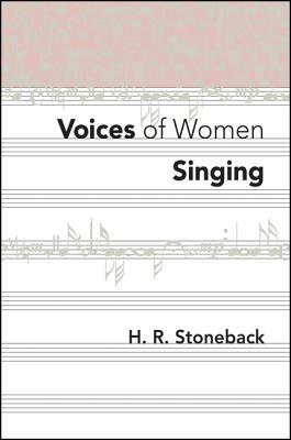 Voices of Women Singing by H.R. Stoneback | Goodreads
