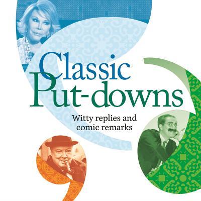 Classic Put-Downs: Witty Replies and Comic Remarks by Mike Blake ...