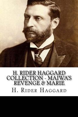 Maiwa's Revenge & Marie by H. Rider Haggard | Goodreads