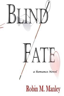Blind Fate by Robin M Manley | Goodreads
