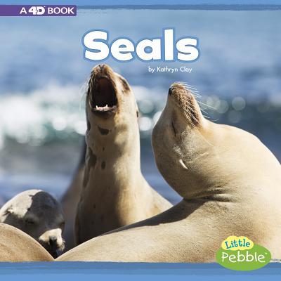 Seals: A 4D Book (Mammals In the Wild) by Kathryn Clay | Goodreads