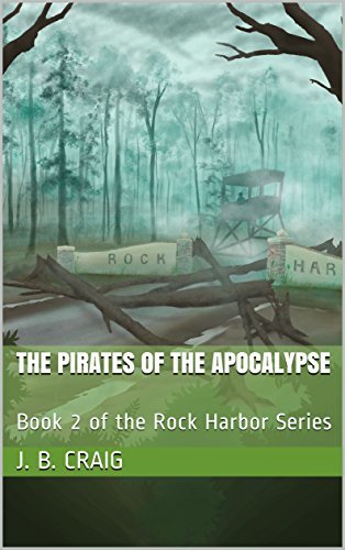 The Pirates of the Apocalypse: Book 2 of the Rock Harbor Series by J.B ...