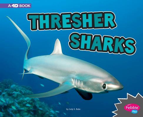 Thresher Sharks: A 4D Book (All About Sharks) by Jody Sullivan Rake ...