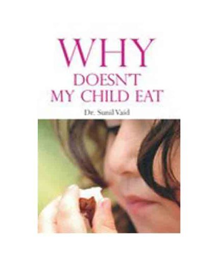 Why Doesn't My Child Eat by Sunil Vaid | Goodreads