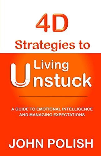 4D Strategies to LIVING UNSTUCK: A GUIDE TO EMOTIONAL INTELLIGENCE AND ...