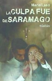 La culpa fue de Saramago by Maria Laso | Goodreads
