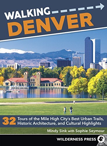 Walking Denver: 32 Tours of the Mile High City’s Best Urban Trails ...