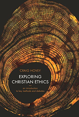 Exploring Christian Ethics: An Introduction to Key Methods and Debates ...