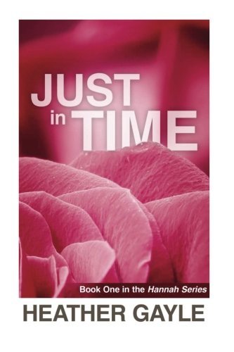 Just In Time: Hannah Series Book One by Heather Gayle | Goodreads