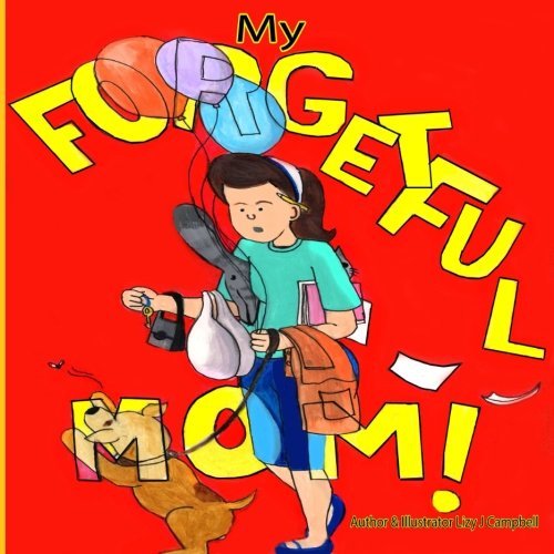My Forgetful Mom by Lizy J Campbell | Goodreads