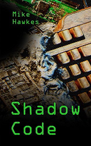 Shadow Code by Mike Hawkes | Goodreads