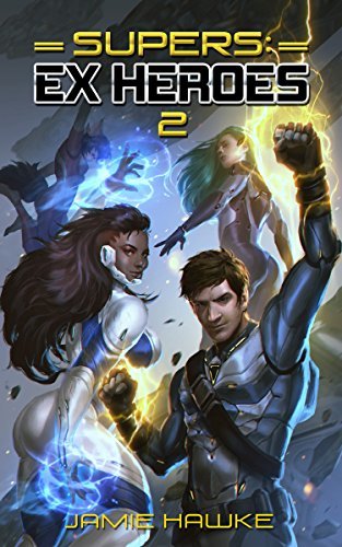 Supers: Ex Heroes 2 (Supers: Ex Heroes #2) by Jamie Hawke | Goodreads