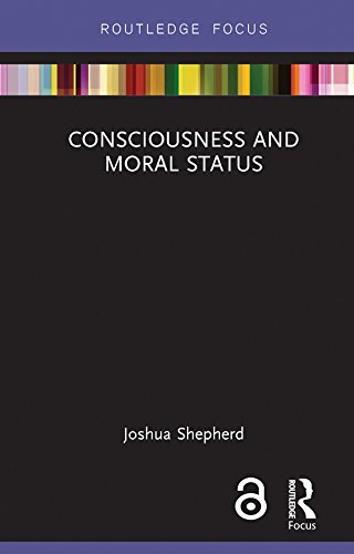 Consciousness and Moral Status by Joshua Shepherd | Goodreads