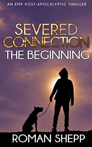 Severed Connection: A Post Apocalyptic EMP Survival Thriller by Roman ...